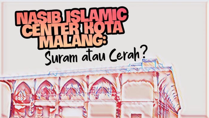 Nasib Islamic Center Kota Malang, Suram atau Cerah? - Javasatu.com